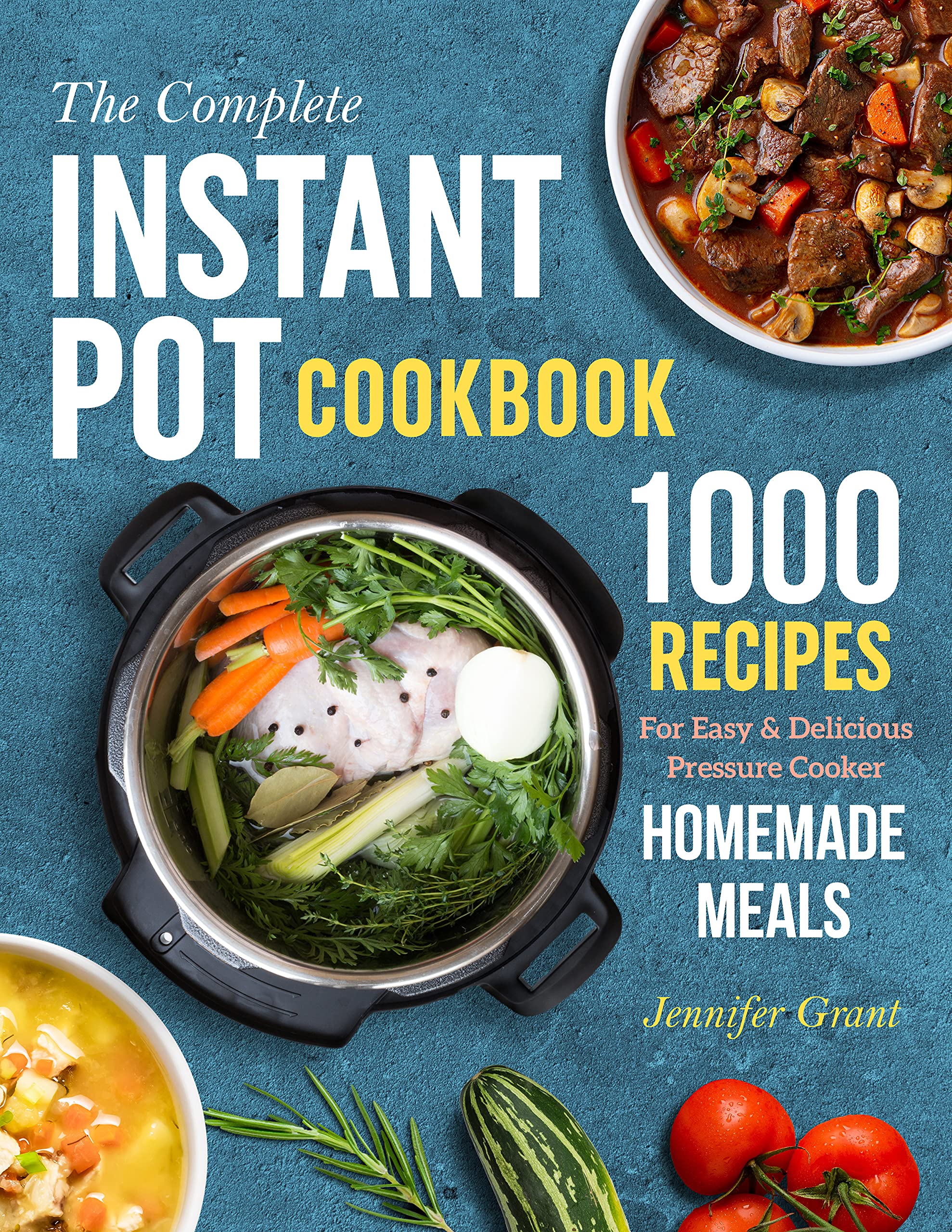 The Complete Instant Pot Cookbook: 1000 Recipes For Easy & Delicious ...