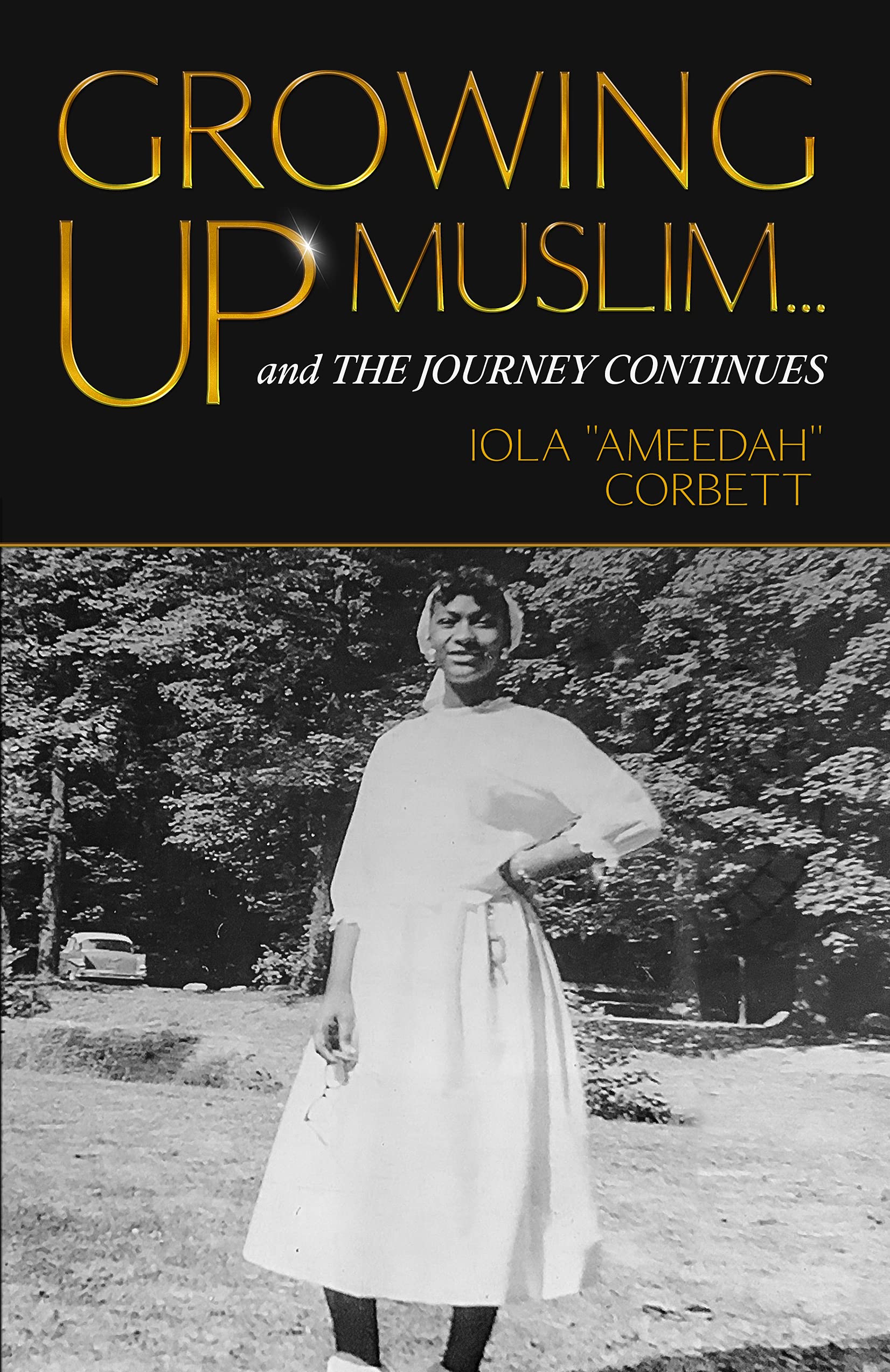 Growing Up Muslim and the Journey Continues by Iola "Ameedah" Corbett ...