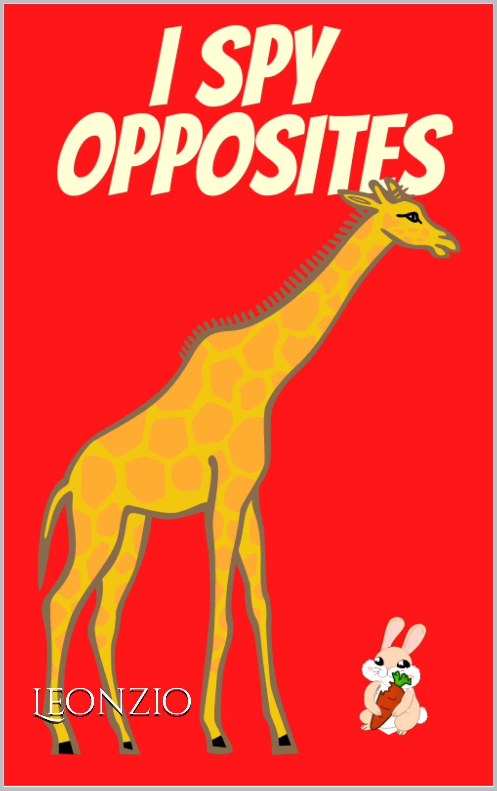 I SPY OPPOSITES: ACTIVITY BOOK FOR KIDS by Leonzio | Goodreads