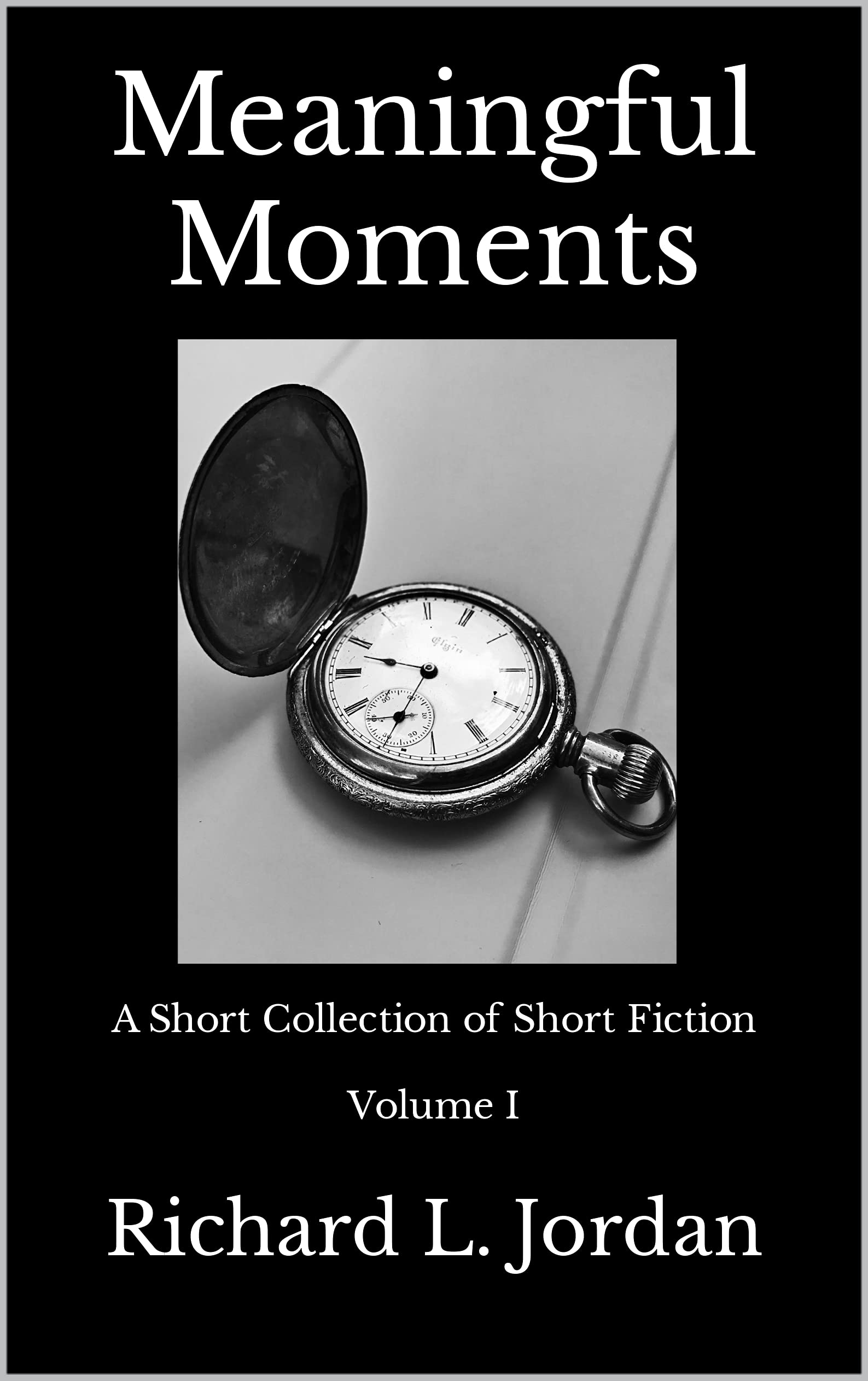 Meaningful Moments A Short Collection Of Short Fiction By Richard L meaningful-moments-a-short-collection-of-short-fiction-by-richard-l