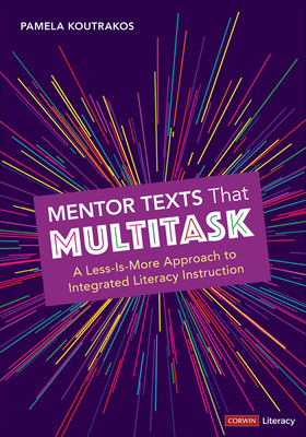 Mentor Texts That Multitask [Grades K-8]: A Less-Is-More Approach to ...