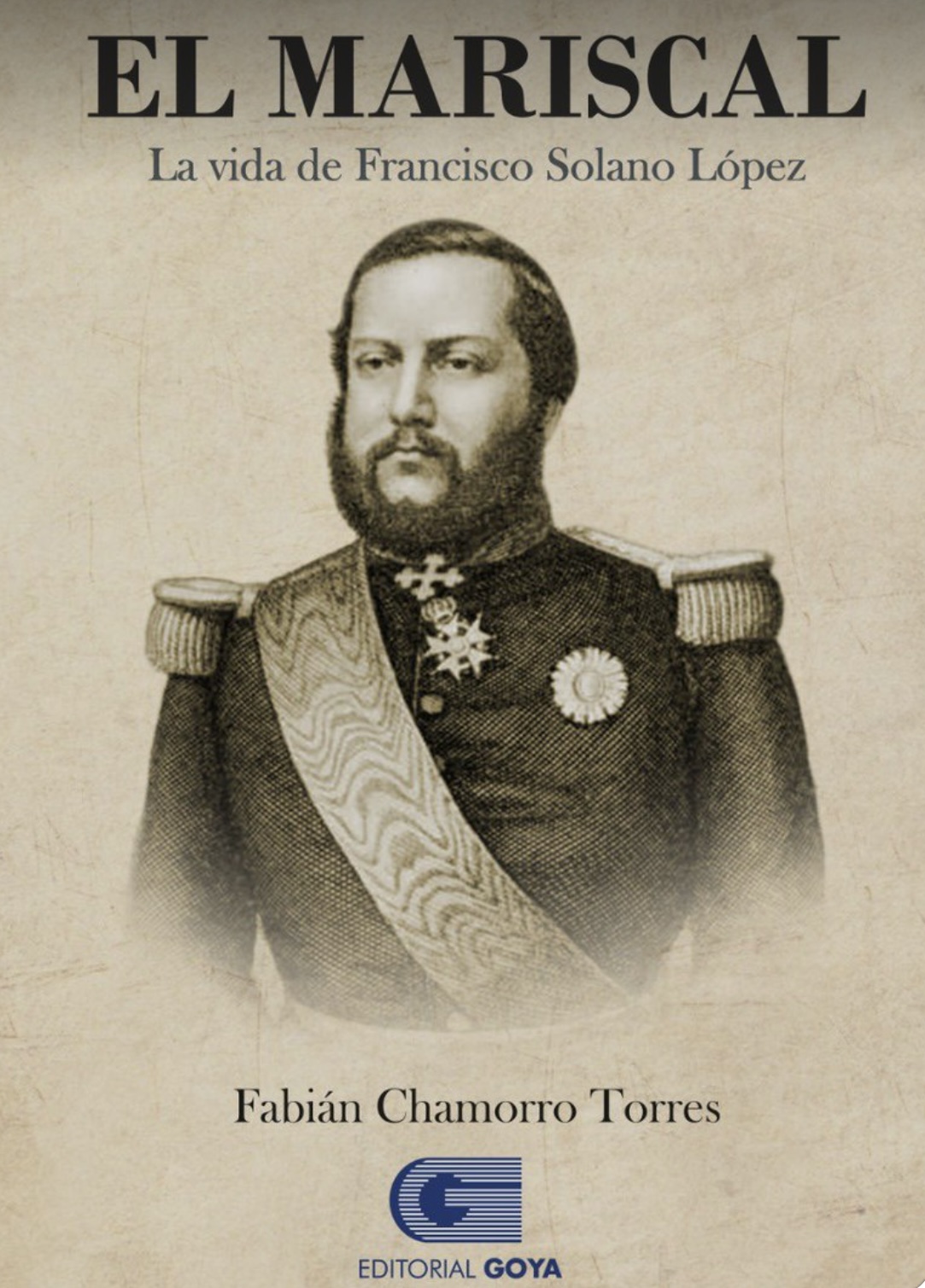 El Mariscal. La vida de Francisco Solano López by Fabián Chamorro ...