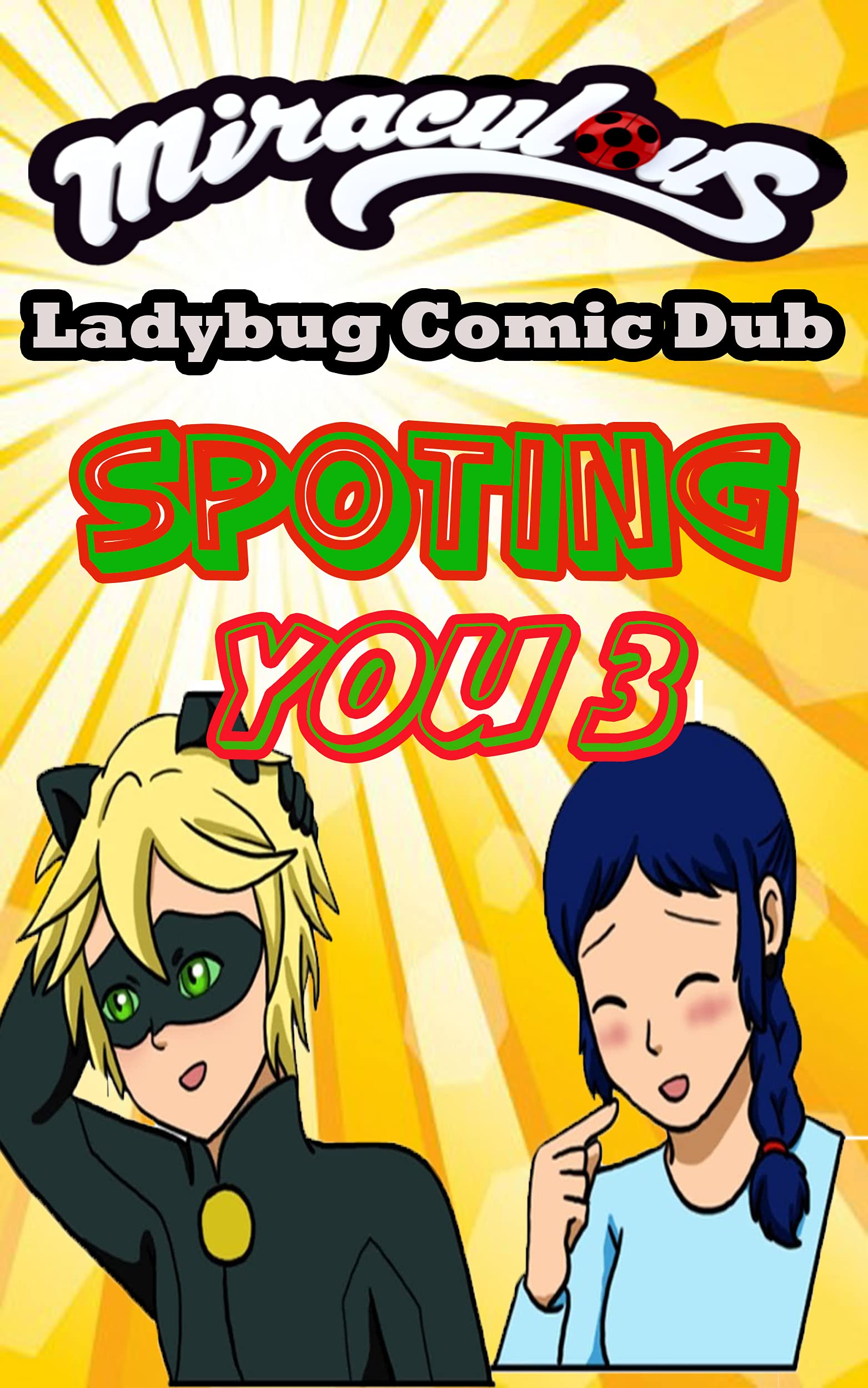 Miraculous Ladybug Comic Dub: Spoting You 3 by Kristy Cruz | Goodreads