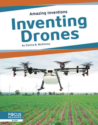 Inventing Drones (Amazing Inventions) by Donna B. McKinney | Goodreads