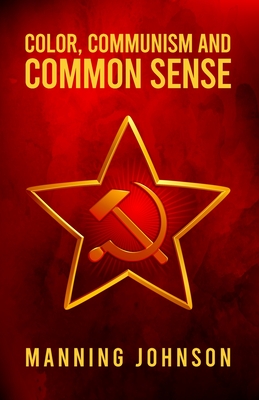 Color, Communism and Common Sense by Manning Johnson | Goodreads
