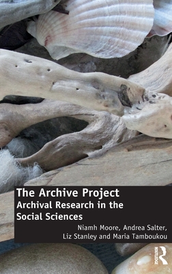 The Archive Project: Archival Research in the Social Sciences by Niamh ...