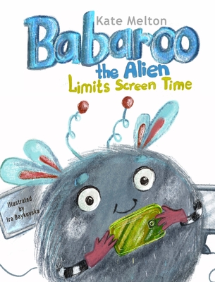 Babaroo the Alien Limits Screen Time by Kate Melton | Goodreads