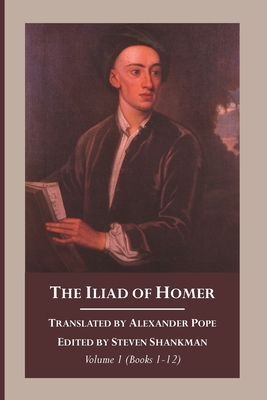 The Iliad of Homer, Volume 1: Translated by Alexander Pope by Alexandar ...