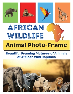 African Wildlife: Beautiful framing pictures of animals of African wild ...