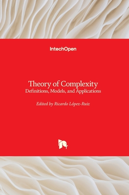 Theory of Complexity: Definitions, Models, and Applications by Ricardo Lopez-Ruiz | Goodreads