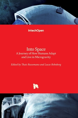 Into Space: A Journey of How Humans Adapt and Live in Microgravity by ...
