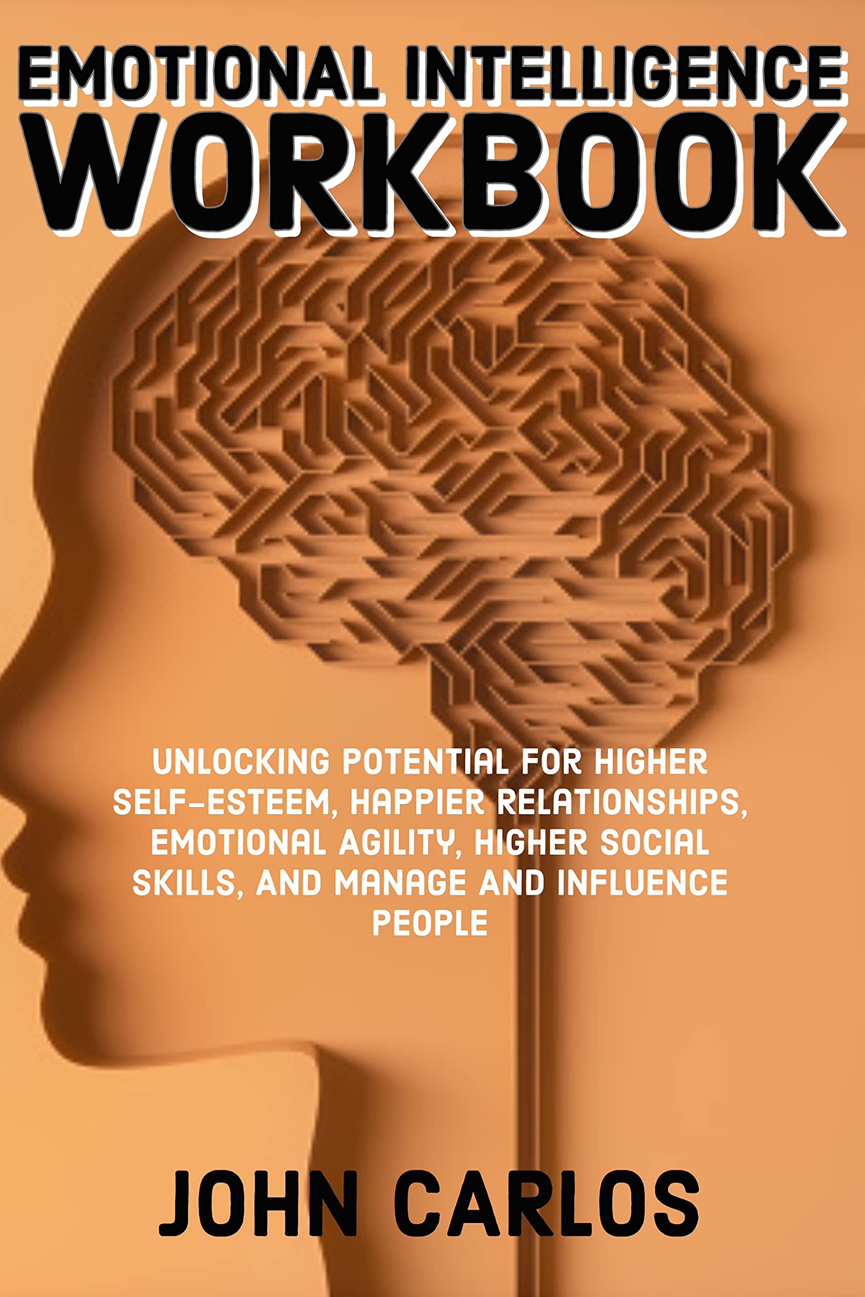 Emotional Intelligence Workbook: Unlocking Potential For Higher Self ...