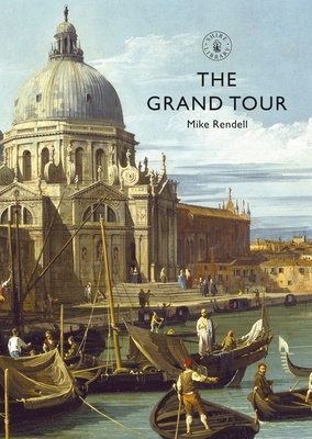 The Grand Tour (Shire Library) by Mike Rendell | Goodreads