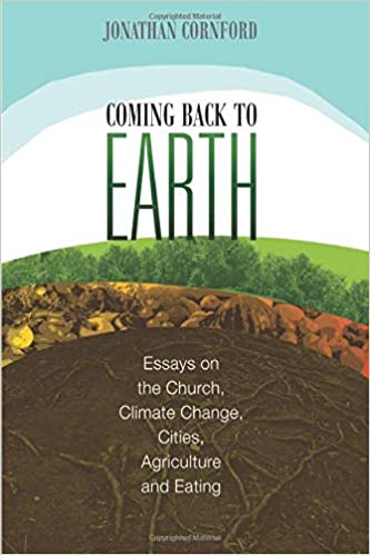 Coming Back to Earth: Essays on the Church, Climate Change, Cities ...