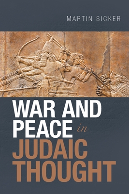 War and Peace in Judaic Thought by Martin Sicker | Goodreads