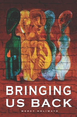 Bringing us Back by Mercy Dhliwayo | Goodreads