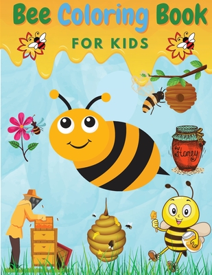 Bee Coloring Book For Kids: Ages 3-6 Years Perfect Gift For Boys ...
