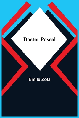 Doctor Pascal by Émile Zola | Goodreads