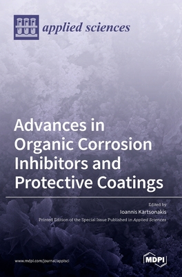Advances in Organic Corrosion Inhibitors and Protective Coatings by ...