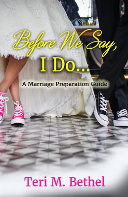 Before We Say, I Do... by Teri M Bethel | Goodreads
