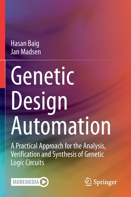 Genetic Design Automation: A Practical Approach for the Analysis, Verification and Synthesis of ...