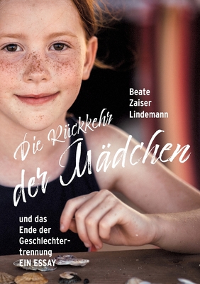 Die Rückkehr der Mädchen: und das Ende der Geschlechter-Trennung by ...