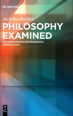Philosophy Examined: Metaphilosophy in Pragmatic Perspective by Nicholas Rescher | Goodreads