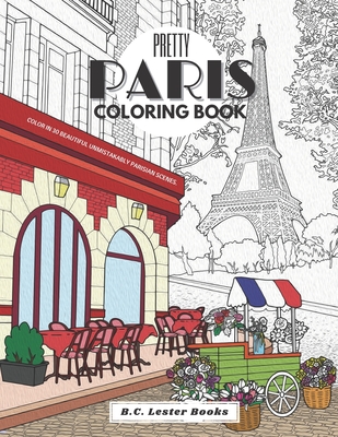 Pretty Paris: The Coloring Book: Color In 30 Beautiful Unmistakably ...
