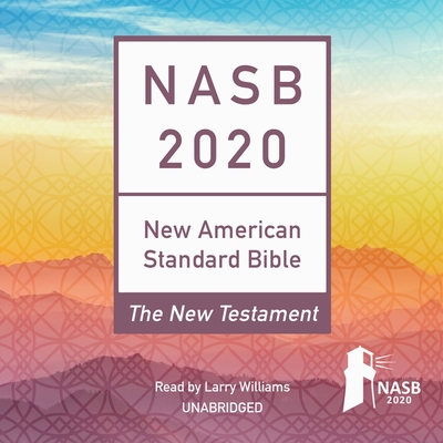 The Nasb 2020 New Testament Audio Bible By Larry B Williams Goodreads