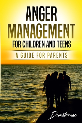 Anger Management for Children and Teens: A guide for parents by ...