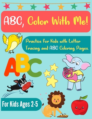 ABC, Color With Me!: Letter Tracing Practice and ABC Coloring Pages for ...