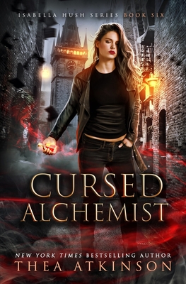 Cursed Alchemist (Isabella Hush Series) by Thea Atkinson | Goodreads