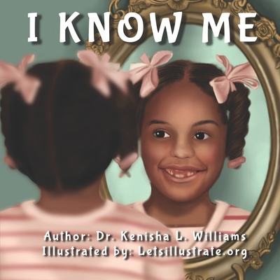 I Know Me by Kenisha L. Williams | Goodreads
