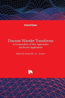 Discrete Wavelet Transforms: A Compendium of New Approaches and Recent Applications by Dr Awad ...