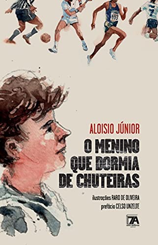 O MENINO QUE DORMIA DE CHUTEIRAS by Aloisio Junior | Goodreads