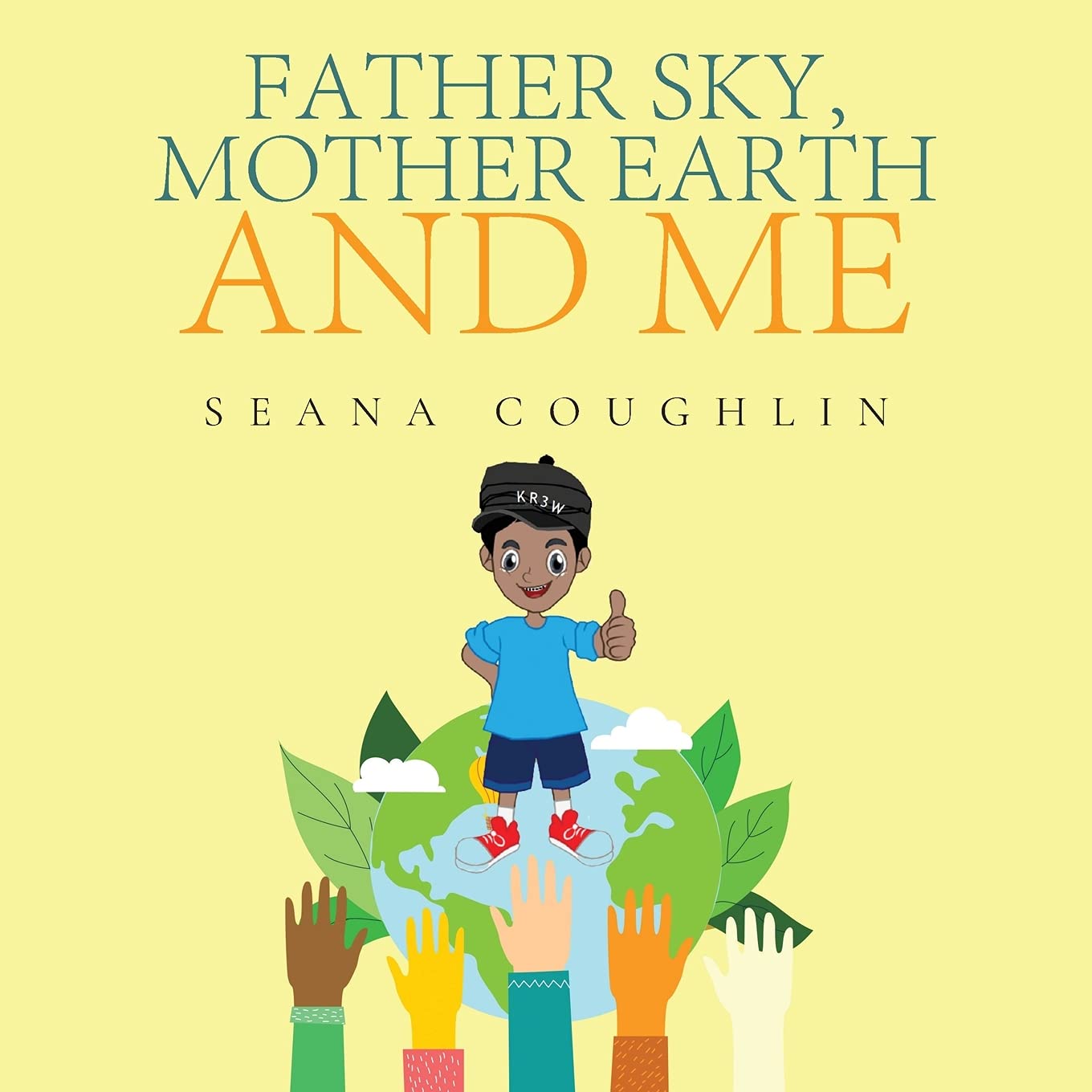 FATHER SKY, MOTHER EARTH AND ME by Coughlin | Goodreads