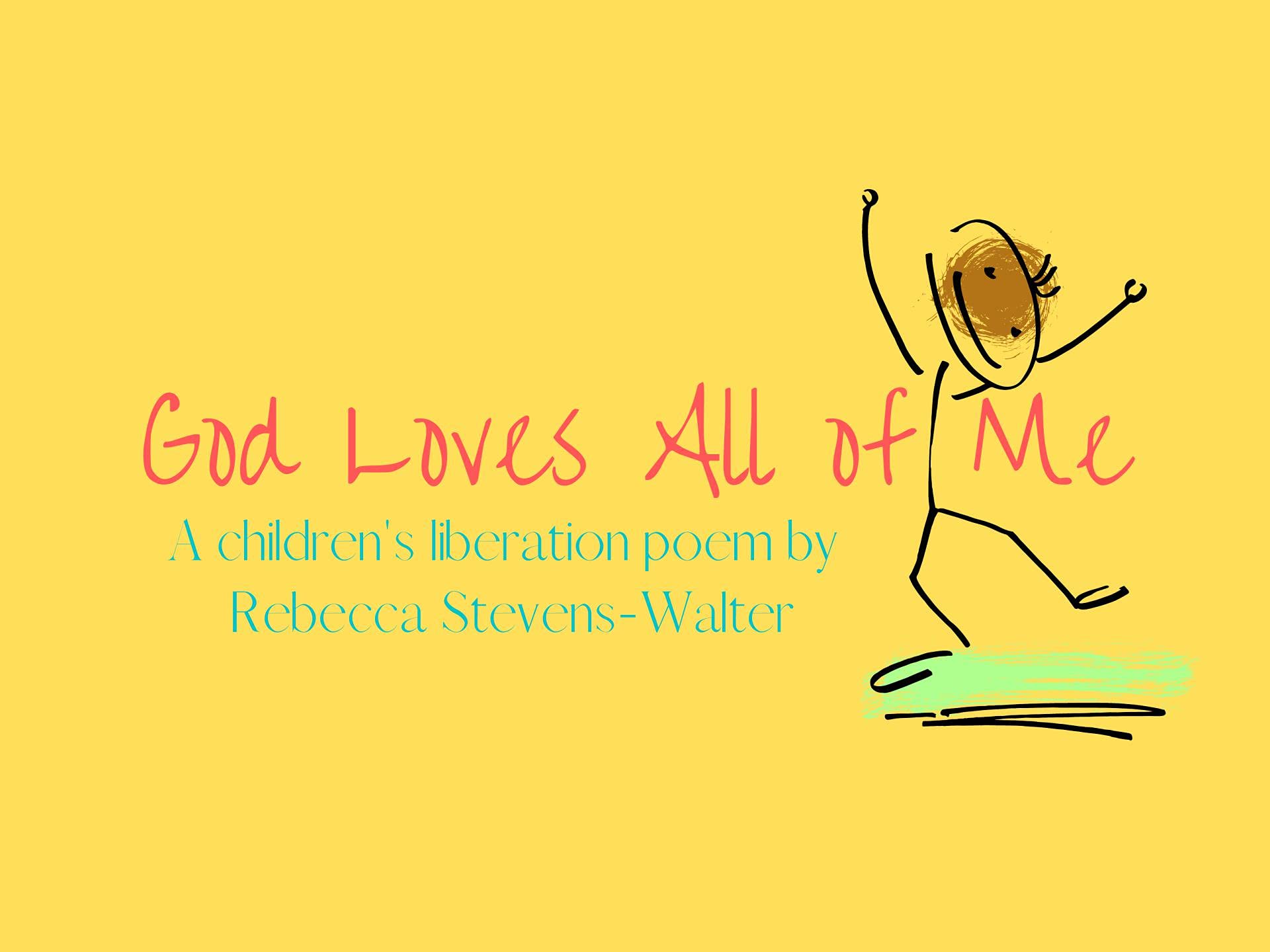 God Loves All of Me: a children's liberation poem by Rebecca Stevens ...