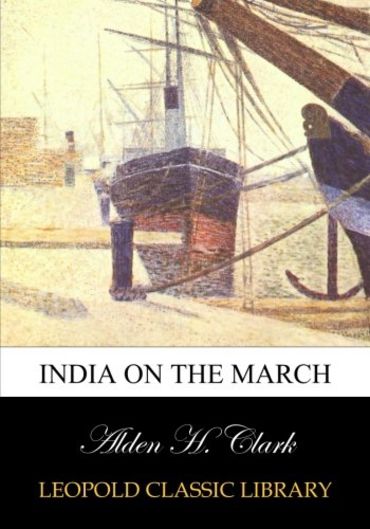 India on the march by Alden H. Clark | Goodreads