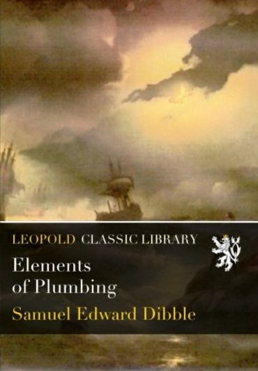 Elements of Plumbing by Samuel Edward Dibble | Goodreads