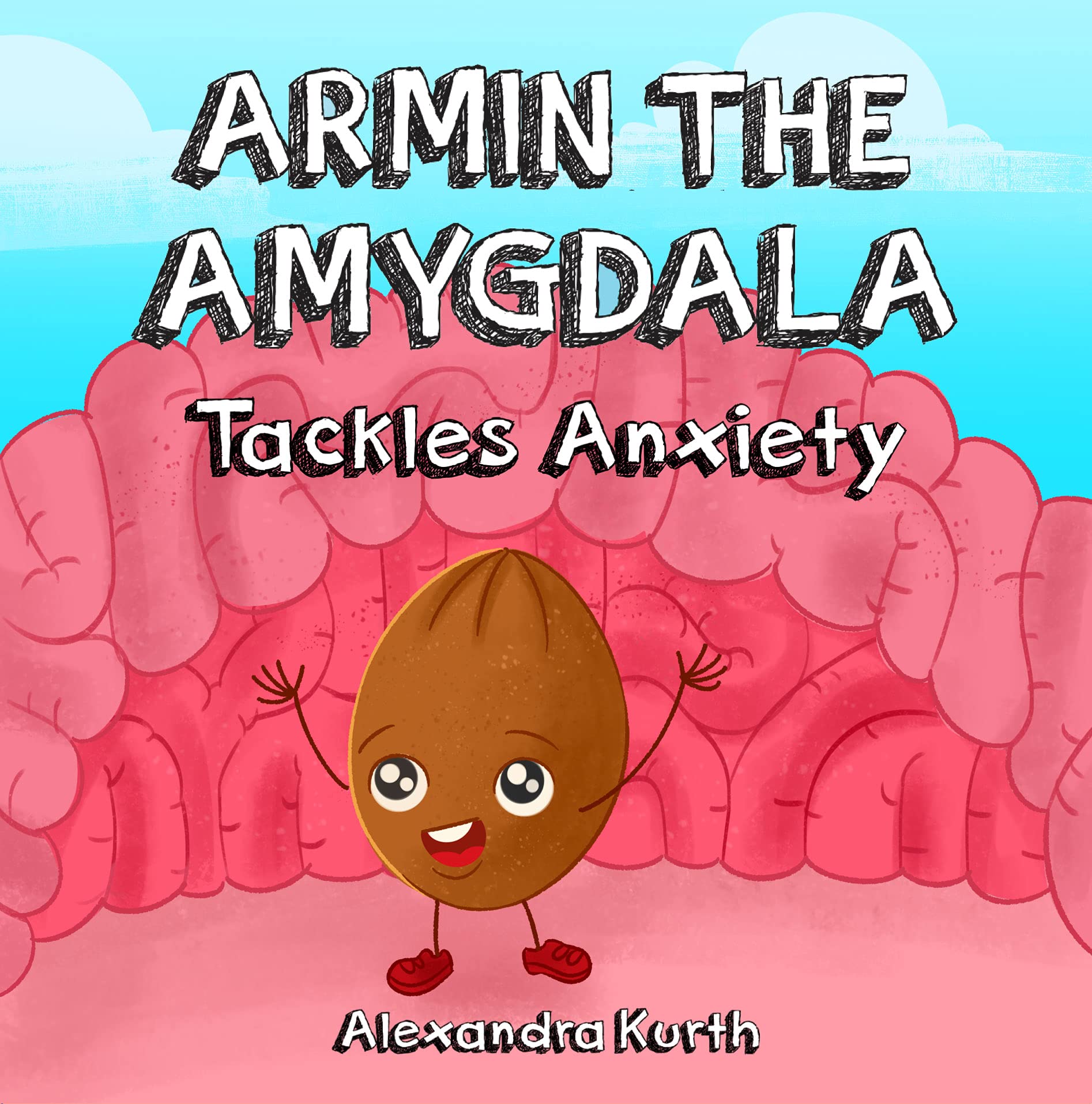 Armin The Amygdala: Tackles Anxiety by Alexandra Kurth | Goodreads
