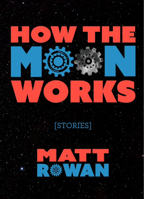 How the Moon Works by Matt Rowan | Goodreads