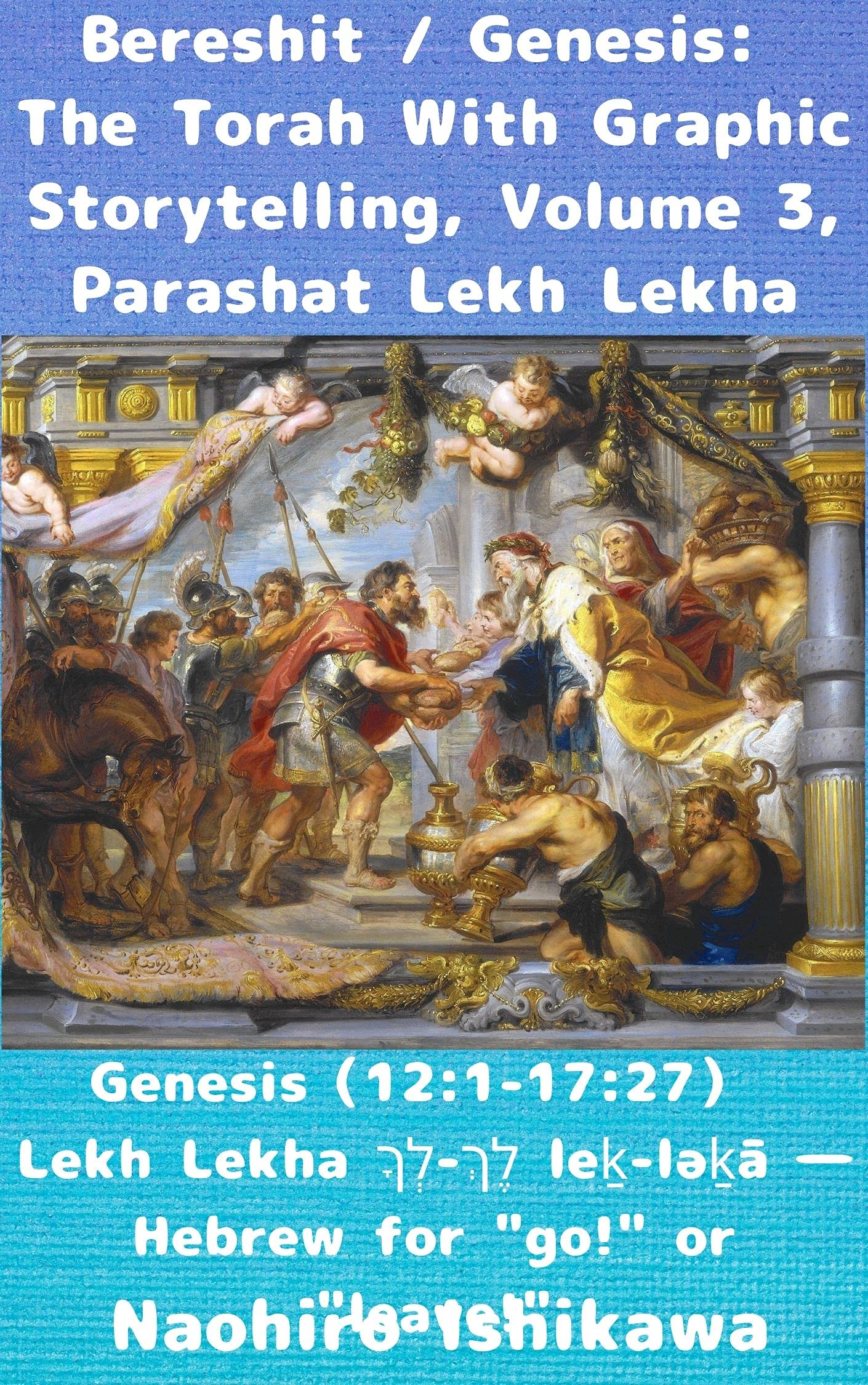 Bereshit / Genesis: The Torah With Graphic Storytelling, Volume 3, Parashat Lekh Lekha: The Old ...