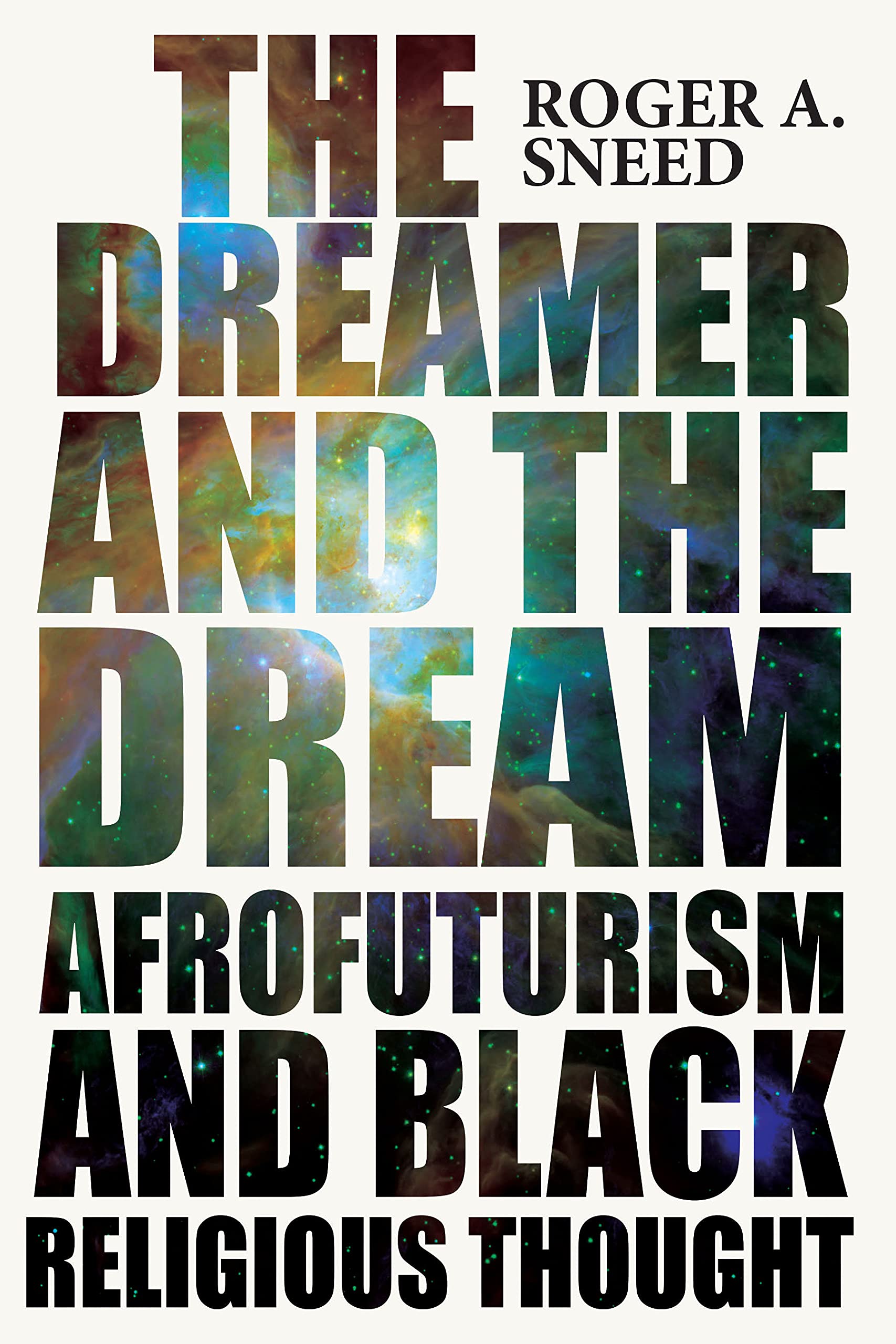 The Dreamer and the Dream: Afrofuturism and Black Religious Thought by ...