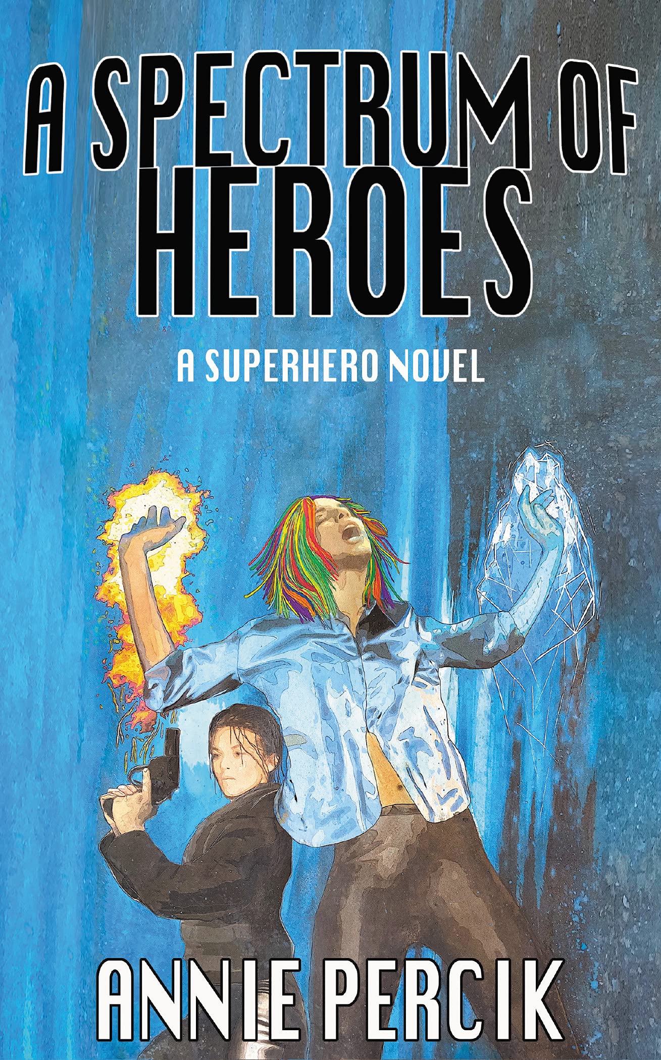 A Spectrum of Heroes: A Superhero Novel by Annie Percik | Goodreads