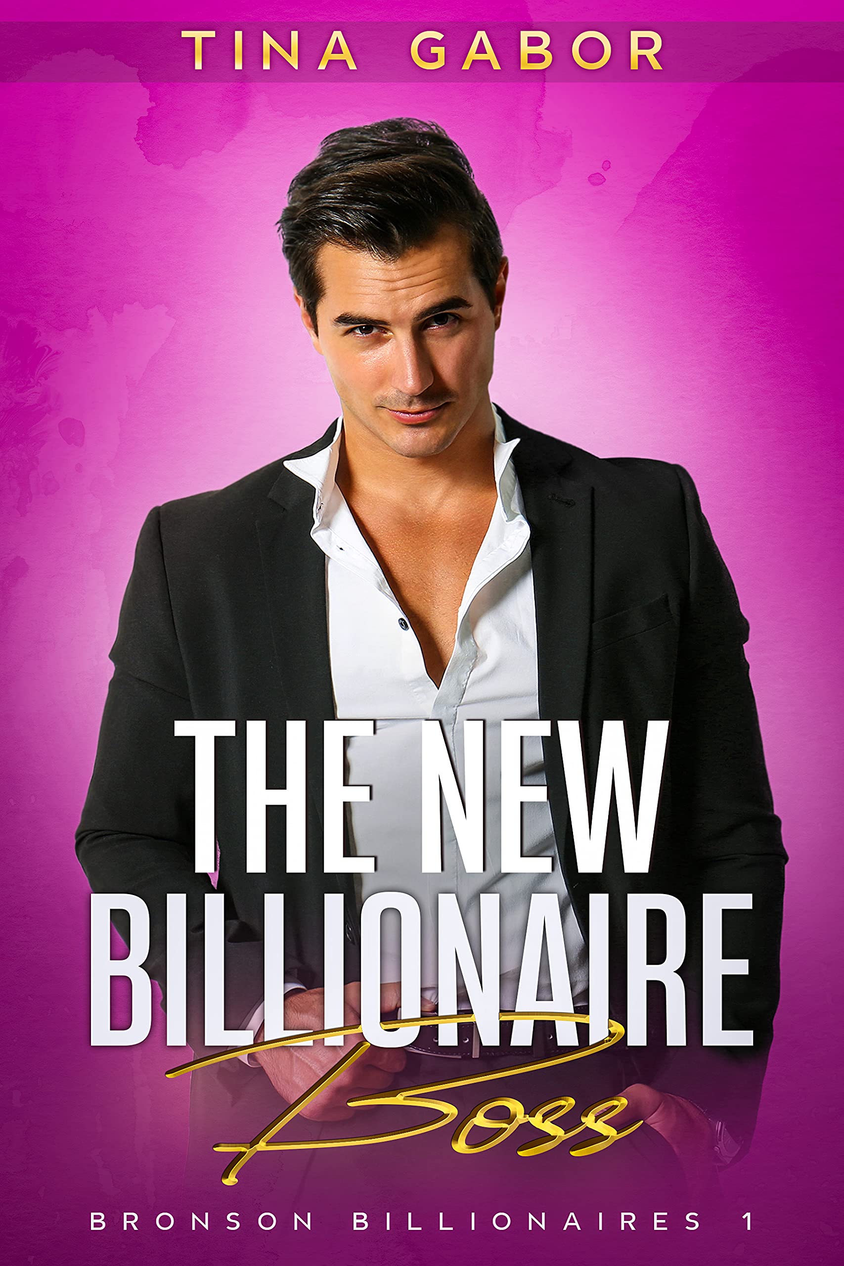 The New Billionaire Boss (Bronson Billionaire #1) by Tina Gabor | Goodreads
