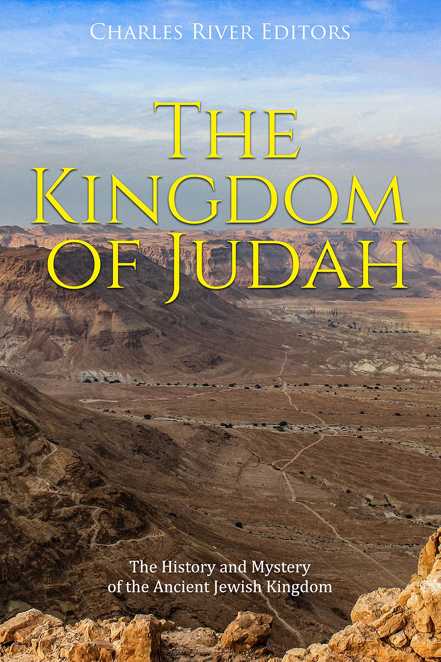 The Kingdom of Judah: The History and Mystery of the Ancient Jewish ...