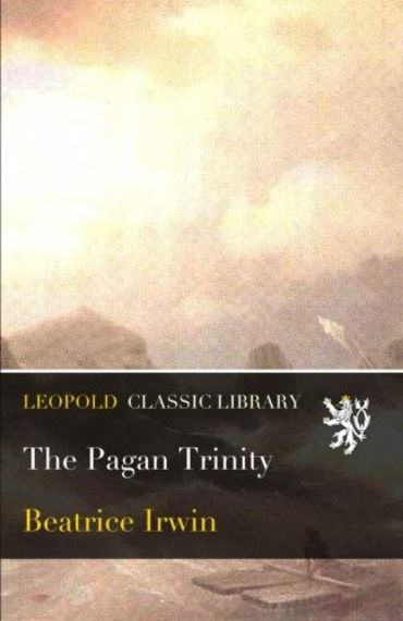 The Pagan Trinity by Beatrice Irwin | Goodreads