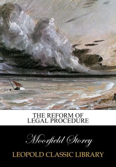 The reform of legal procedure by Moorfield Storey | Goodreads