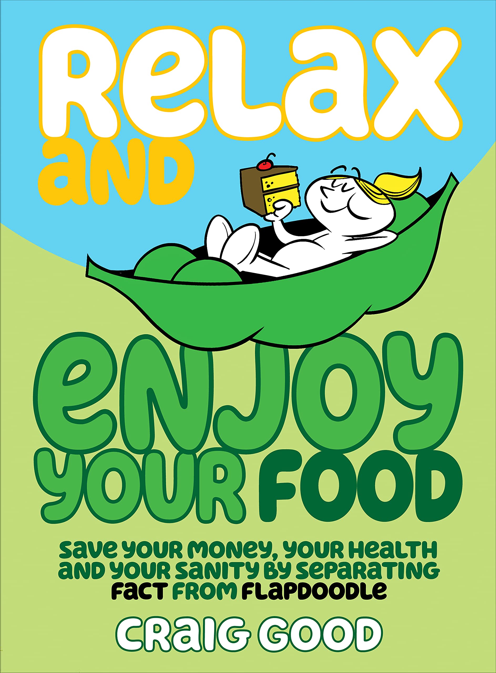 Relax and Enjoy Your Food: Save your money, your health, and your ...
