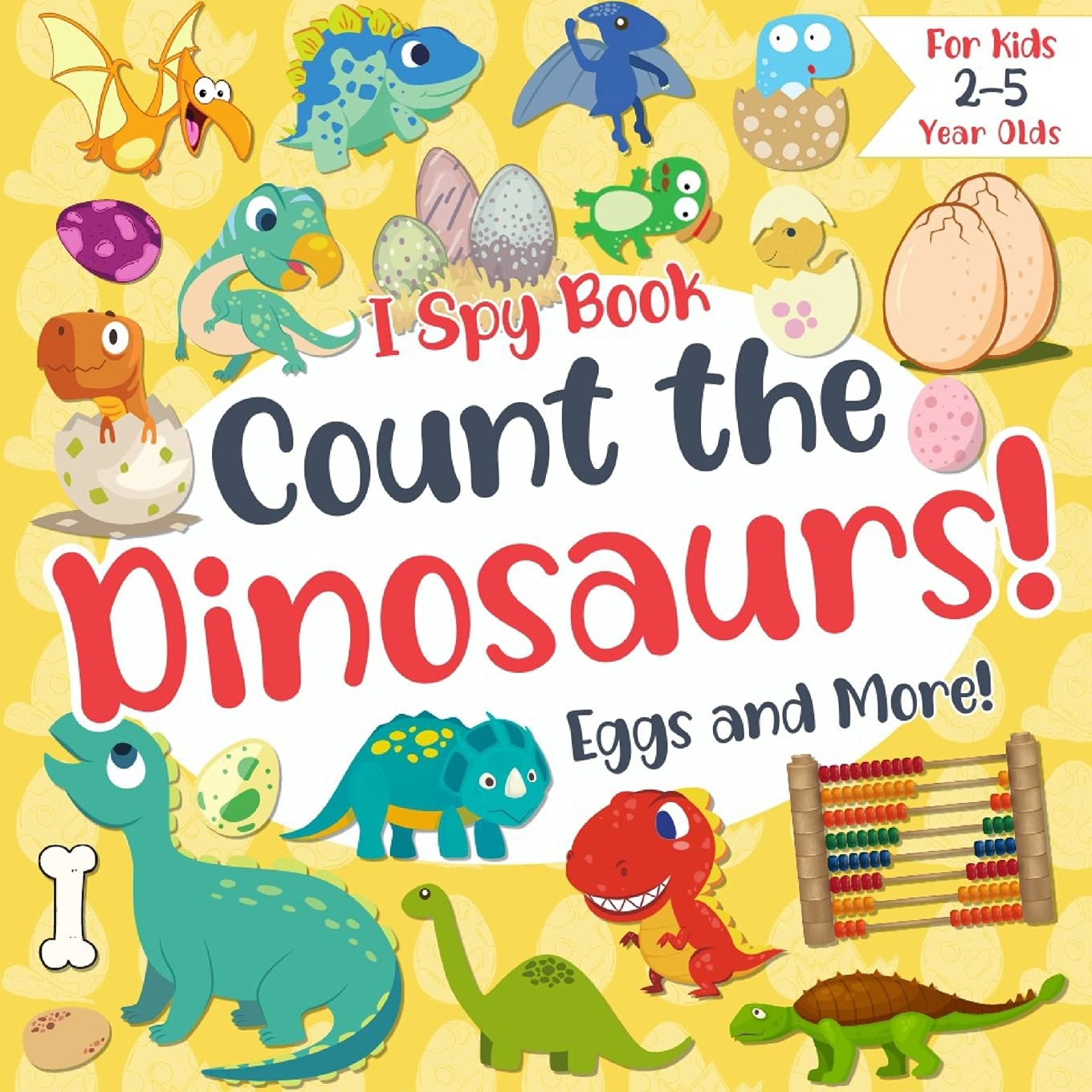 Count the Dinosaurs, Eggs and More! I Spy Book for Kids 2-5 Year Olds ...